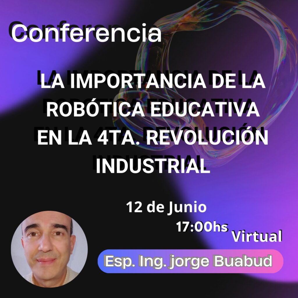 Conferencia: La importancia de la Robótica Educativa en la 4ta ...